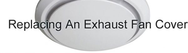 Exhaust Fan Cover Replacement | Pure Ventilation